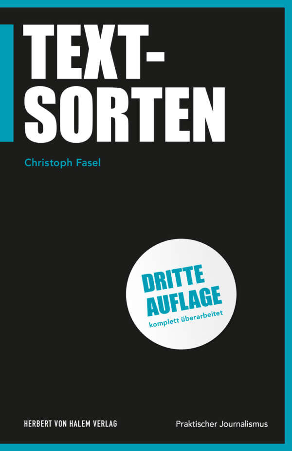 Textsorten. Reihe Praktischer Journalismus | Herbert von Halem Verlag