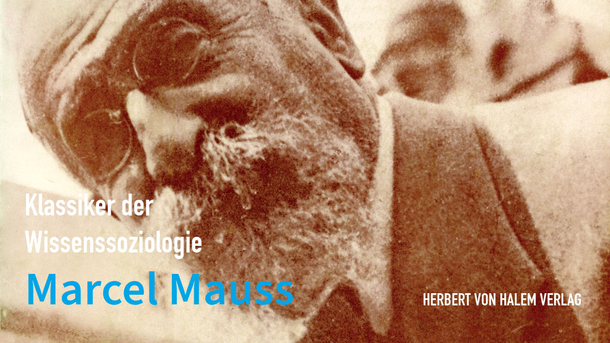 Marcel Mauss. Klassiker der Wissenssoziologie - Herbert von Halem Verlag